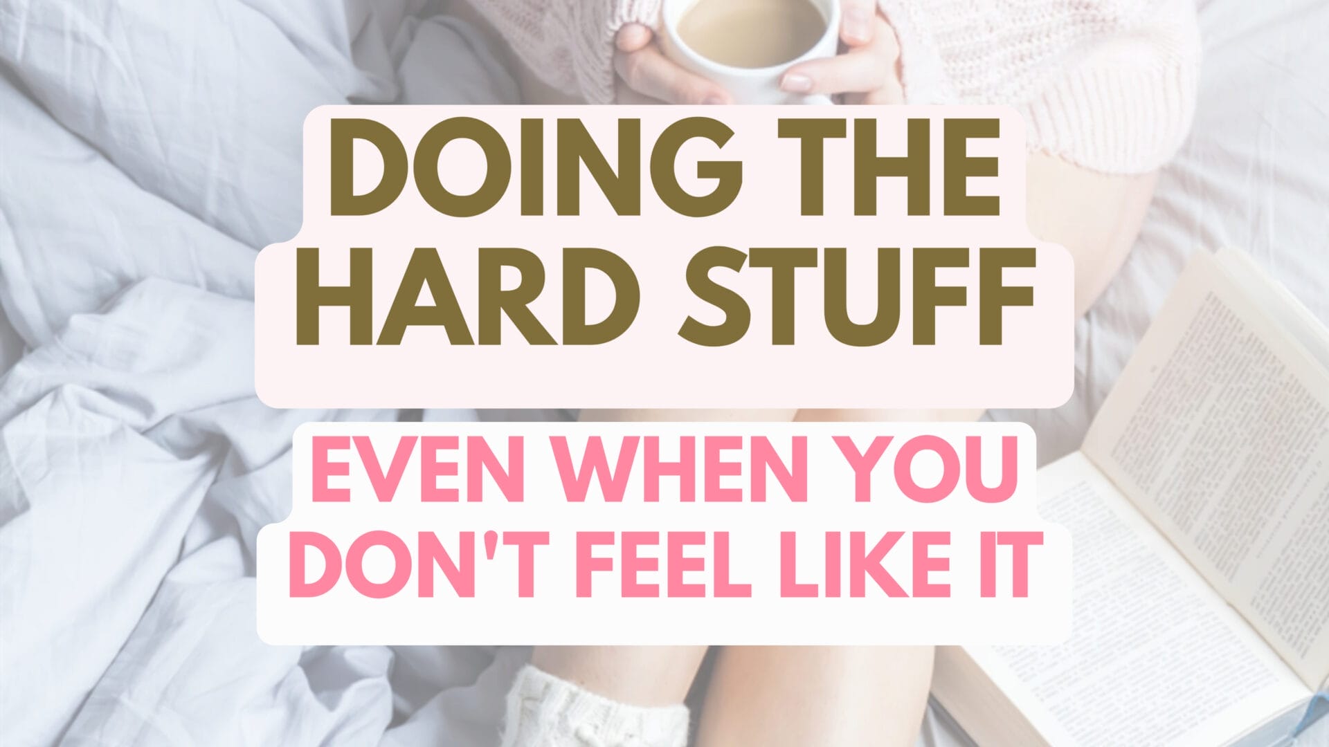 Doing The Hard Stuff Workshop - Inspiring Mom Life